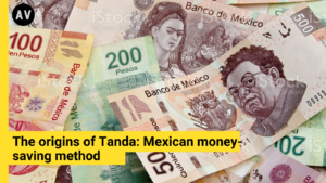 The origins of Tanda: Mexican money-saving method - Adithya V
